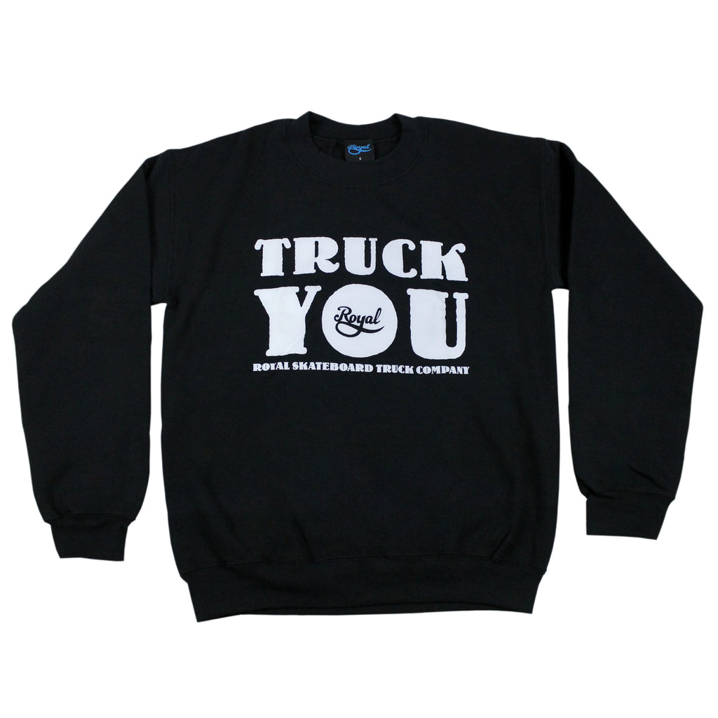 Royal Crew Sweatshirt TRUCK YOU BLACK – TGM Skateboards